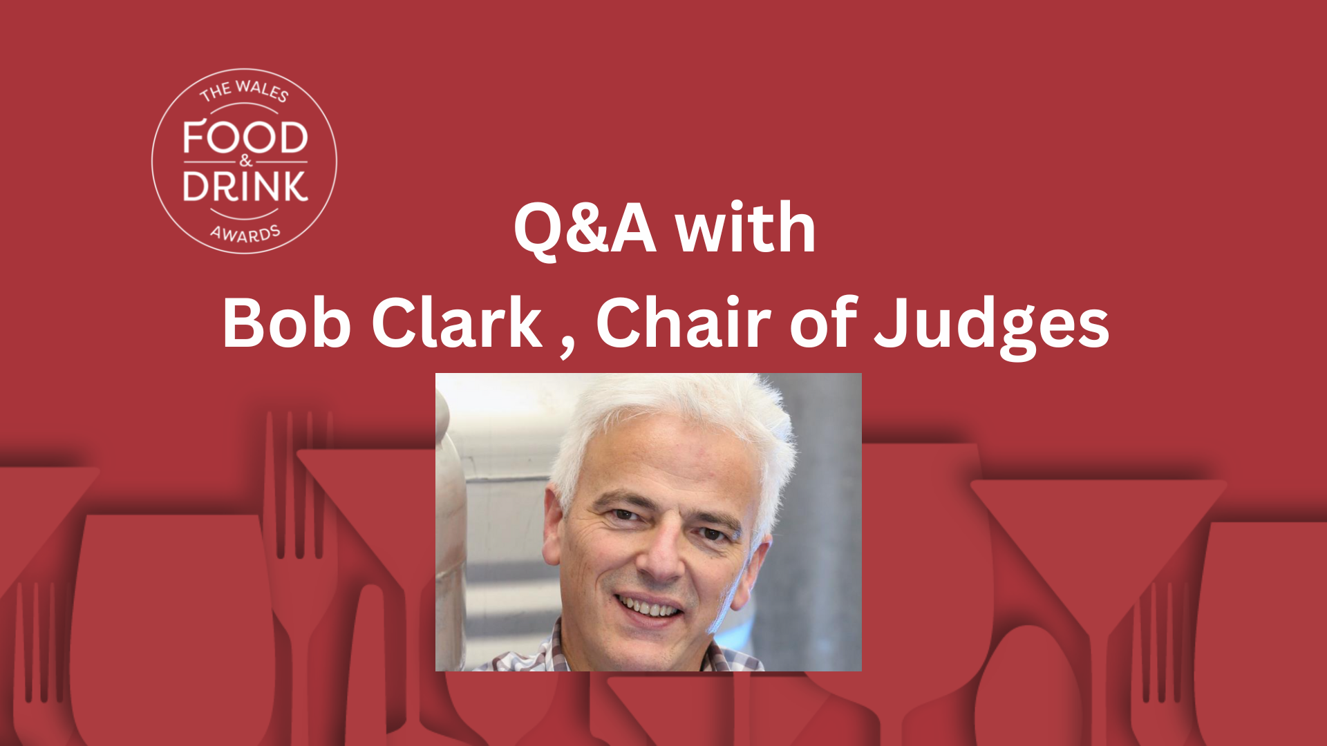 Q&A with Bob Clark - 2023 Chair of Judges - Food and Drink AwardsFood ...